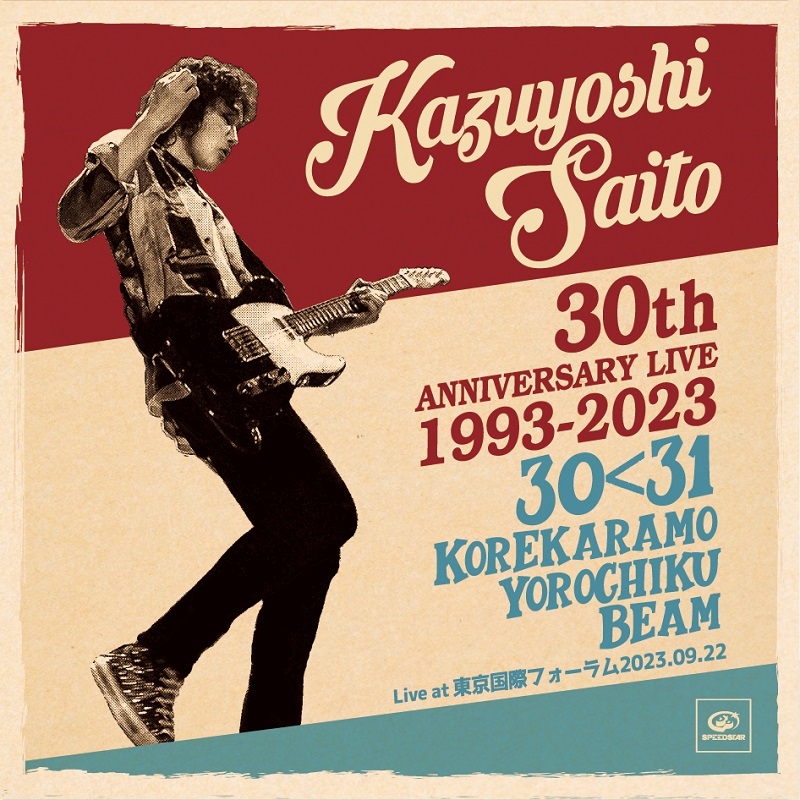 KAZUYOSHI SAITO 30th Anniversary Live 1993-2023 30